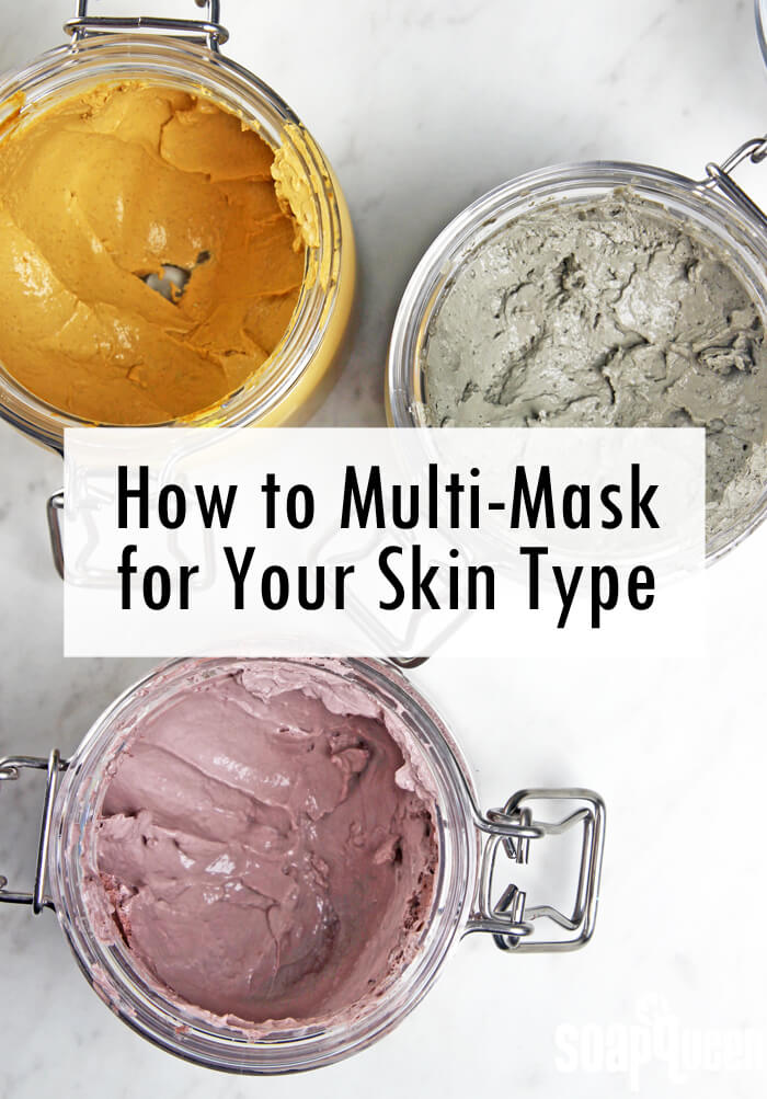 How to Multi-Mask for Your Skin Type – Soap Queen